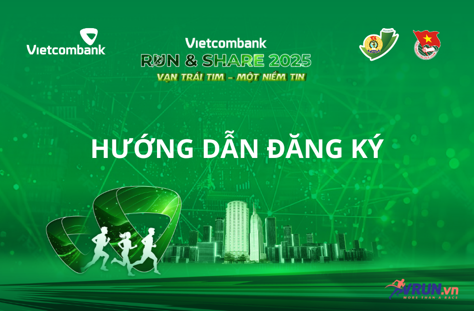 HƯỚNG DẪN ĐĂNG KÝ THAM GIA GIẢI CHẠY “VIETCOMBANK RUN & SHARE 2025: VẠN ...